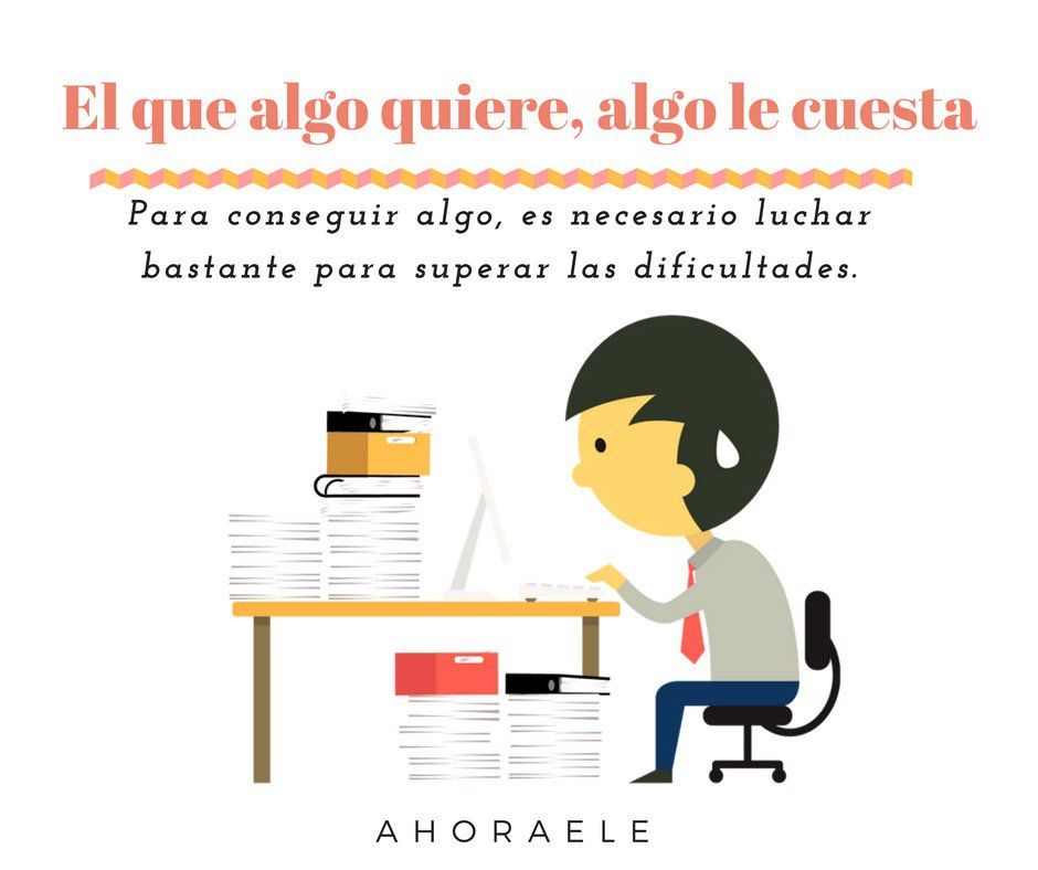 El que algo quiere algo le cuesta. - Conocer el Castellano