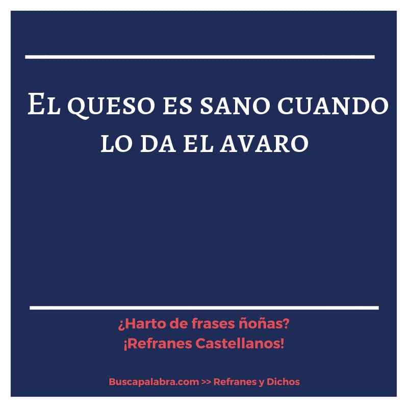 Queso es sano, el que da el avaro, (El) - Conocer el Castellano