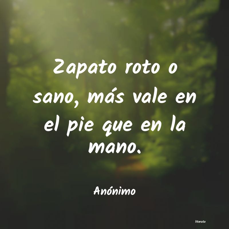 Zapato, roto o sano, más vale en pie que en la mano. - Conocer el ...
