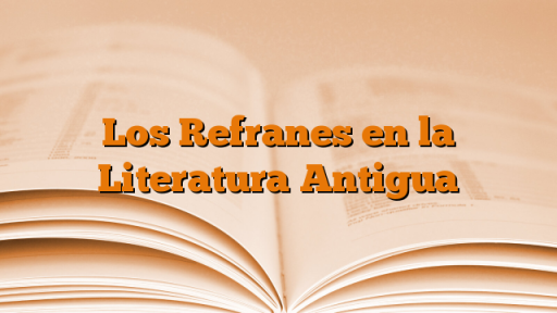 Los Refranes en la Literatura Antigua - Conocer el Castellano