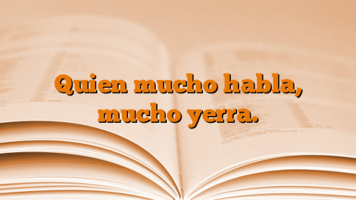 Quien mucho habla, mucho yerra. - Conocer el Castellano